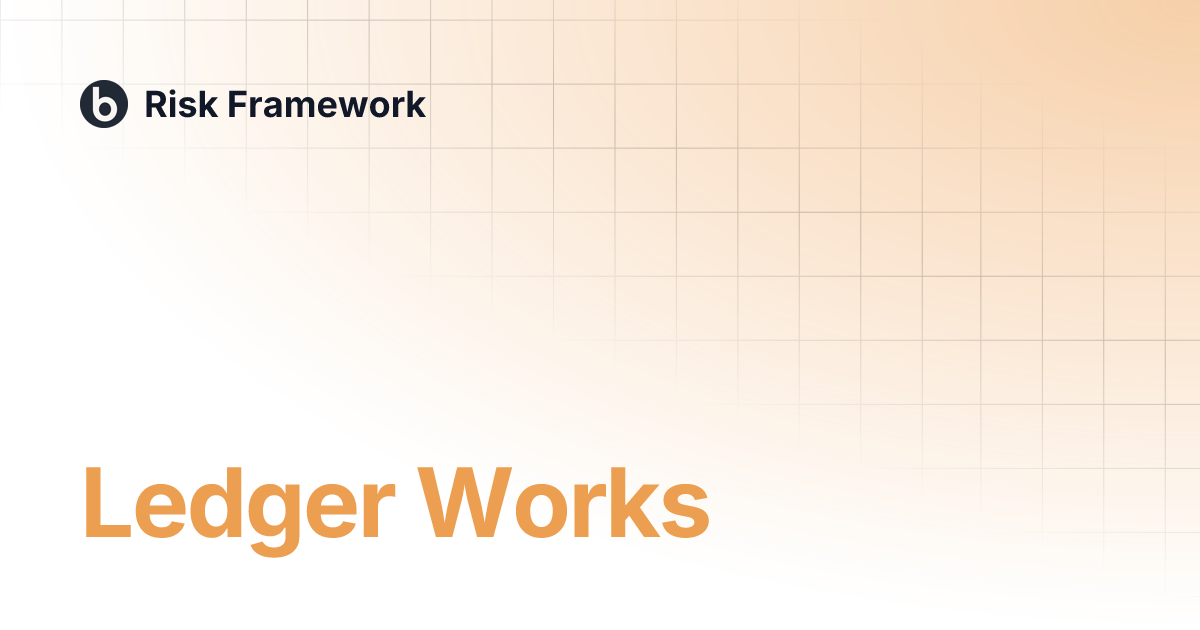 Ledger Works | Risk Framework
