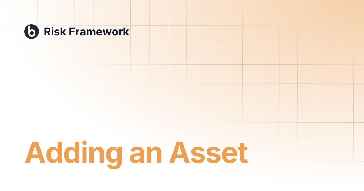 Adding an Asset | Risk Framework